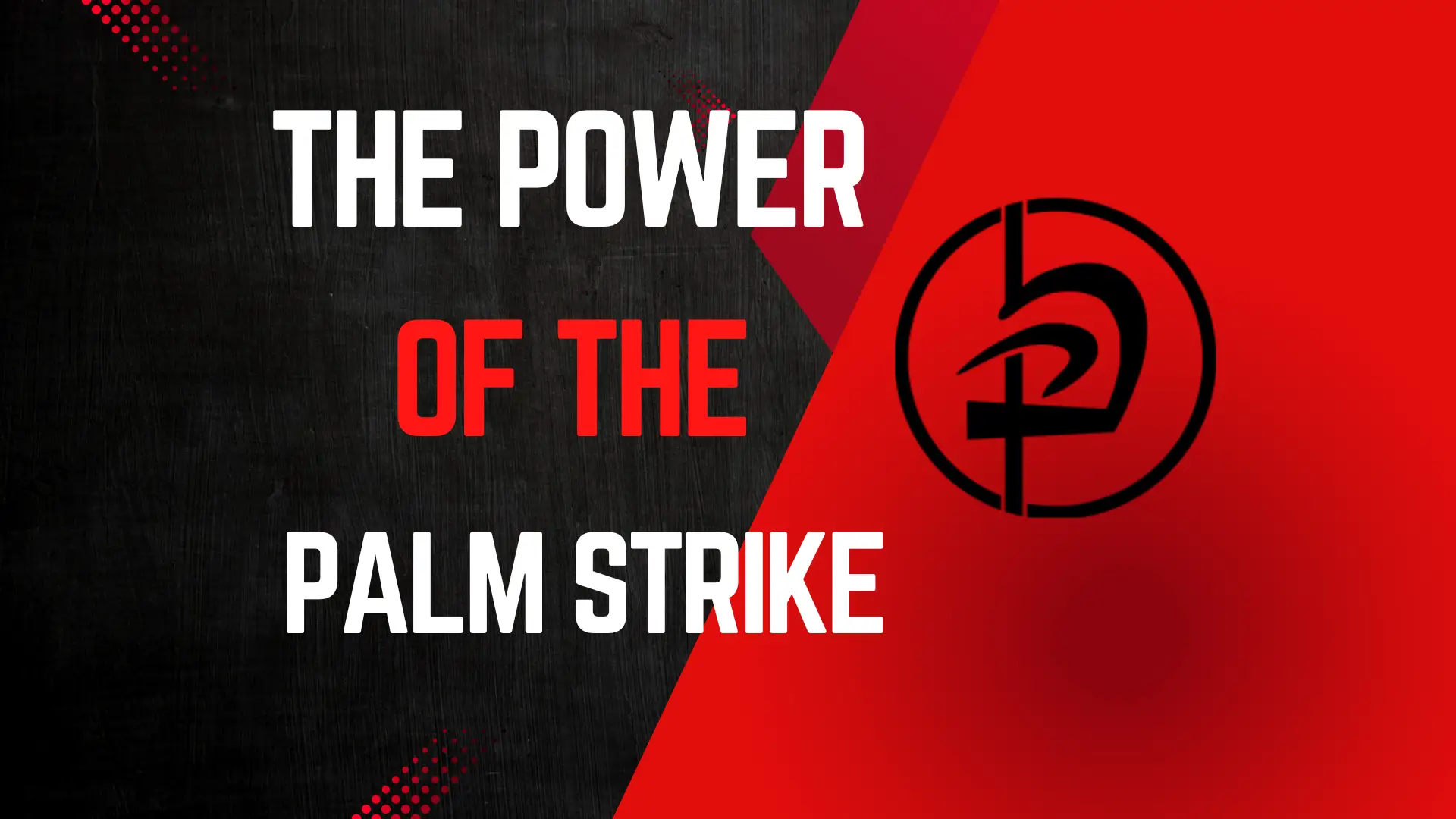 Unlock the Power of the Palm Strike - 518empire.com